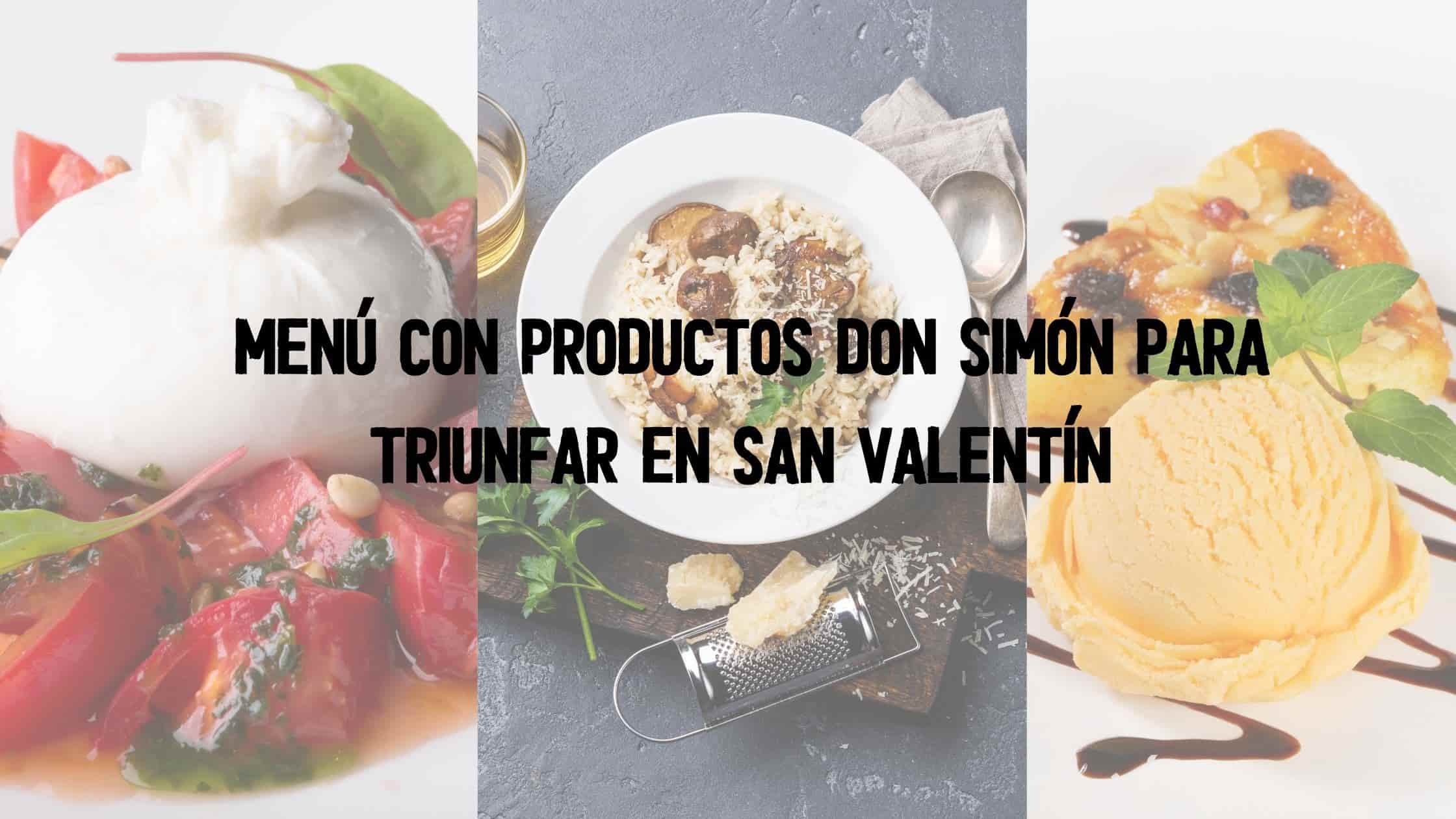 Menú con productos DON SIMÓN para triunfar en San Valentín | Don Simon